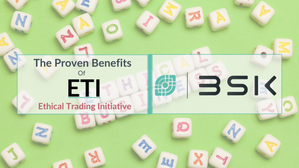 The Proven Benefits of ETI Certification - The Ultimate Guide - BSK