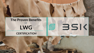 The Proven Benefits of The LWG Certification - The Ultimate Guide - BSK